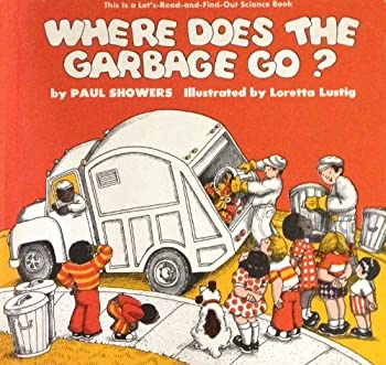 Where Does the Garbage Go? by Paul Showers – Archestratus Books + Foods