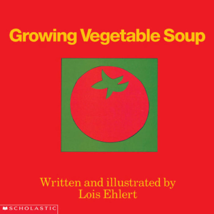 Growing Vegetable Soup by Lois Ehlert – Archestratus Books + Foods