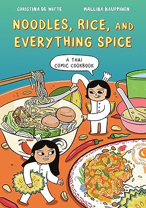 Noodles, Rice, and Everything Spice: A Thai Comic Book Cookbook ...