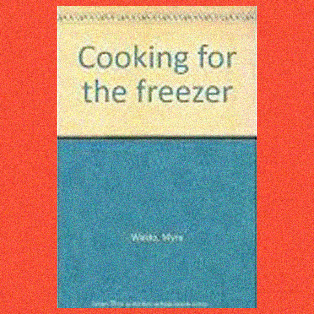 Cooking for the Freezer by Myra Waldo – Archestratus Books + Foods